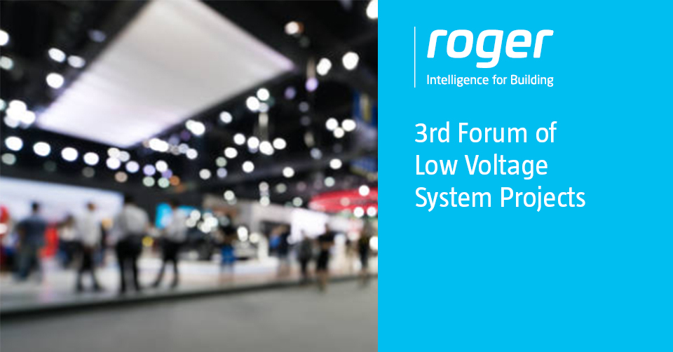 3rd Forum of Low Voltage System Projects - Roger